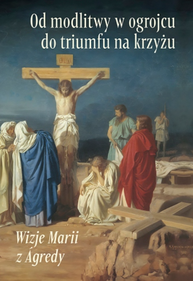 Od modlitwy w ogrojcu do triumfu na krzyżu | wydawnictwowam.pl