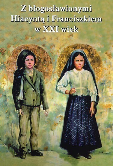 Z błogosławionymi Hiacyntą i Franciszkiem w XXI wiek | wydawnictwowam.pl